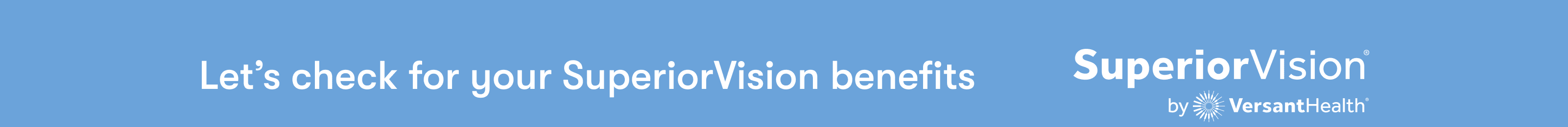 Let's check for your SuperiorVision benefits